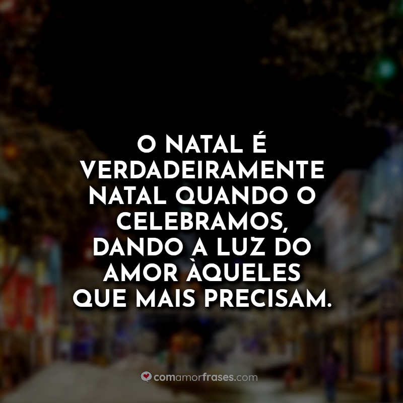 Frases de Natal para entrar no clima natalino - Com Amor, Frases