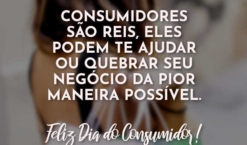 Frases para o Dia do Consumidor - 15 de Março » Com Amor, Frases Frases para o Dia do Consumidor - 15 de Março » Com Amor, Frases