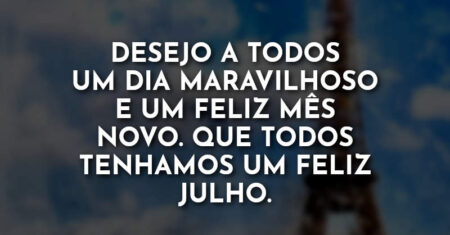 Frases de Julho para celebrar a chegada de um novo mês - Com Amor, Frases