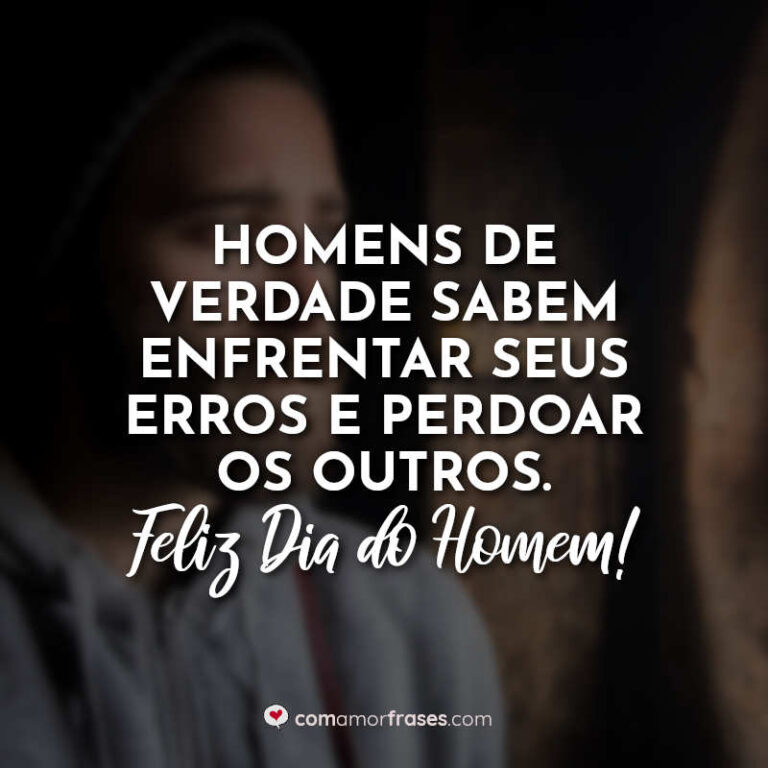 Frases do Dia do Homem - 15 de Julho - Com Amor, Frases