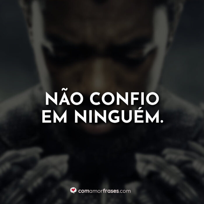 Não confio em ninguém. » Com Amor, Frases