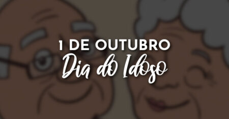 Frases do Dia do Idoso - 1 de Outubro - Com Amor, Frases