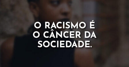 Frases Contra o Racismo e o Preconceito - Com Amor, Frases