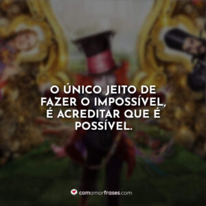 10 Melhores Frases de Alice Através do Espelho » Com Amor, Frases