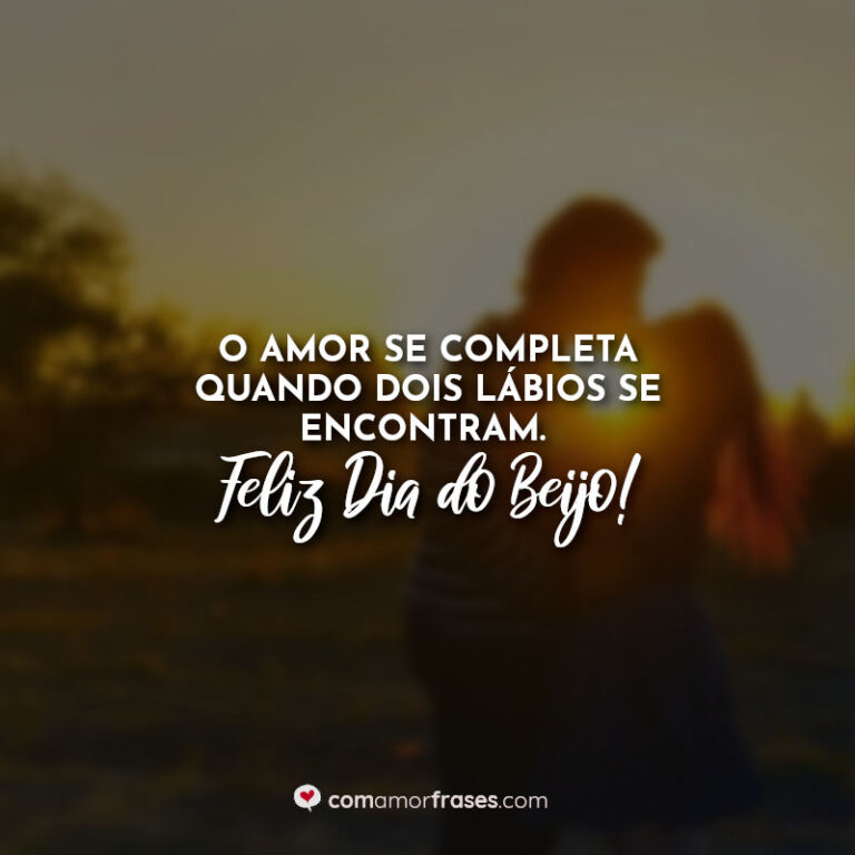 Frases para o Dia do Beijo - 13 de Abril - Com Amor, Frases