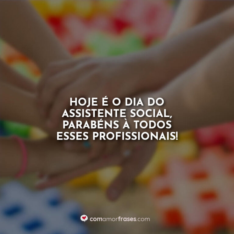 O dia do assistente social é um lembrete das incríveis contribuições ...