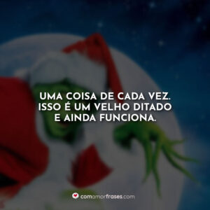 35 Melhores Frases de O Grinch (Filme) » Com Amor, Frases