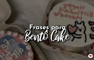 70 Melhores Frases para Bentô Cake » Com Amor, Frases