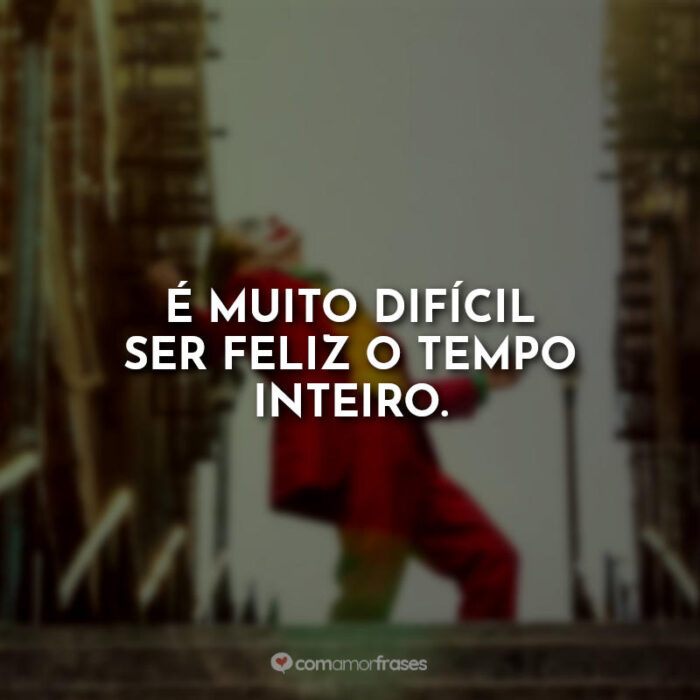 40 Melhores Frases de Coringa (2019) (Filme) » Com Amor, Frases