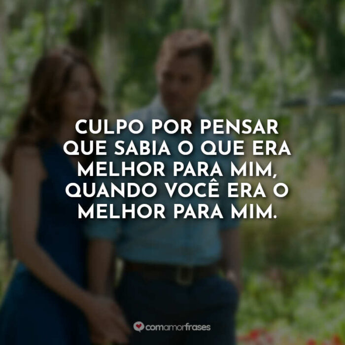 Frases de O Melhor de Mim (Filme) - Com Amor, Frases