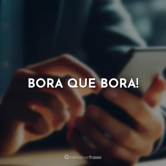 Bora que bora! Frases para Figurinhas